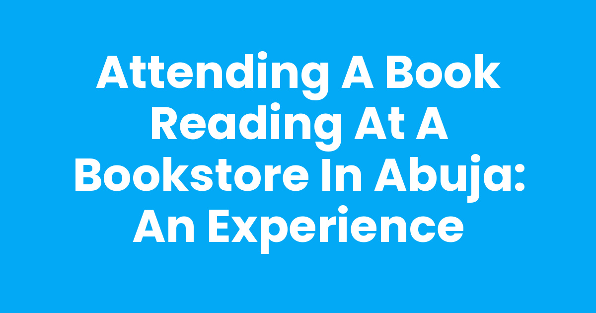 Attending a Book Reading at a Bookstore in Abuja: An Experience