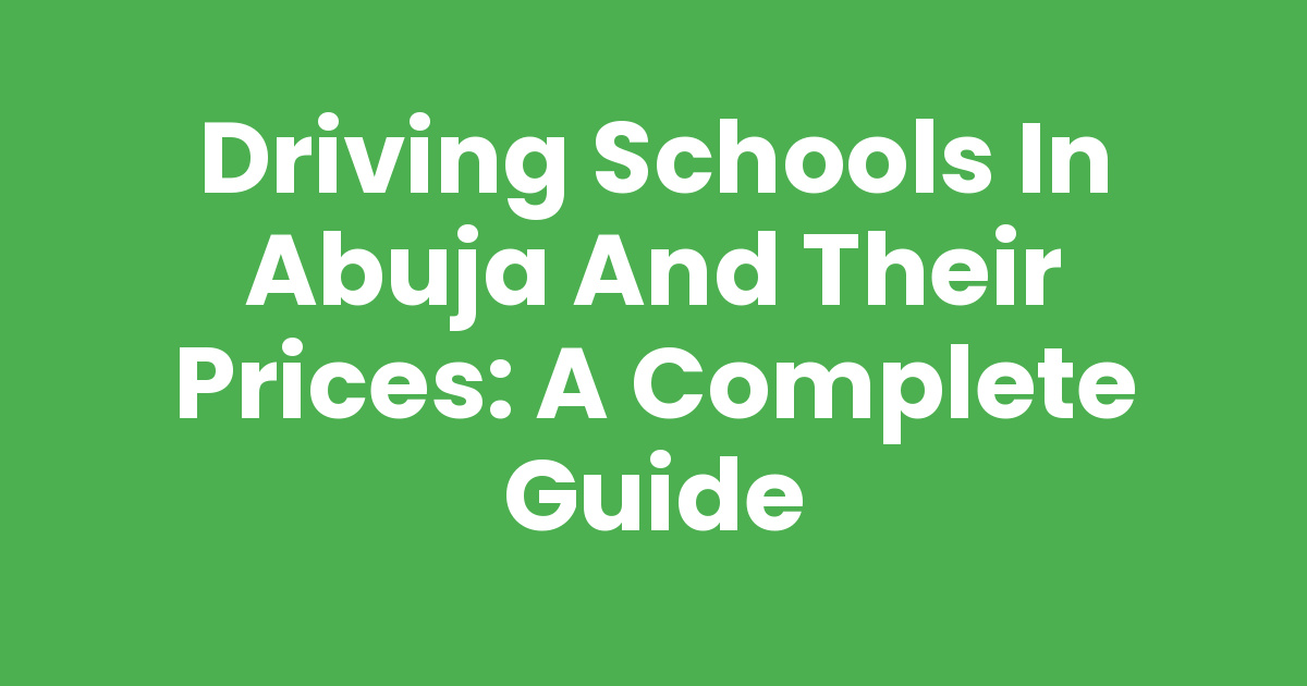 Driving Schools in Abuja and Their Prices: A Complete Guide