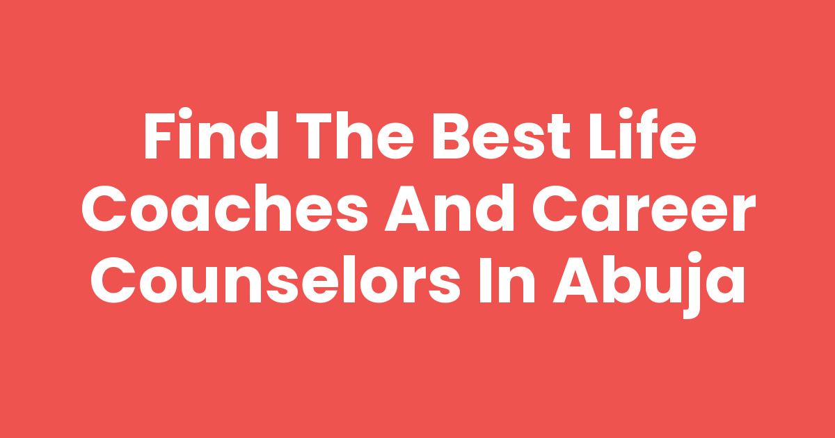 Find the Best Life Coaches and Career Counselors in Abuja