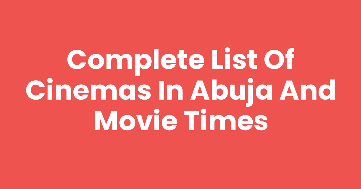 Complete List of Cinemas in Abuja and Movie Times