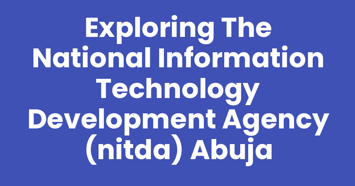 Exploring the National Information Technology Development Agency (NITDA ...