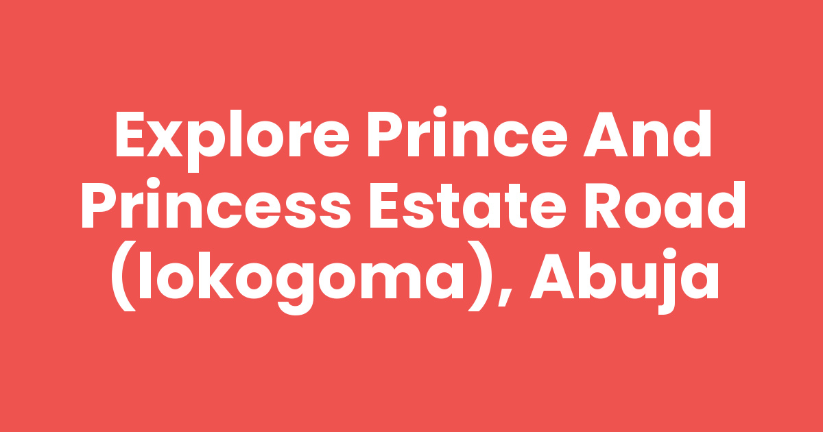 Explore Prince And Princess Estate Road (Lokogoma), Abuja
