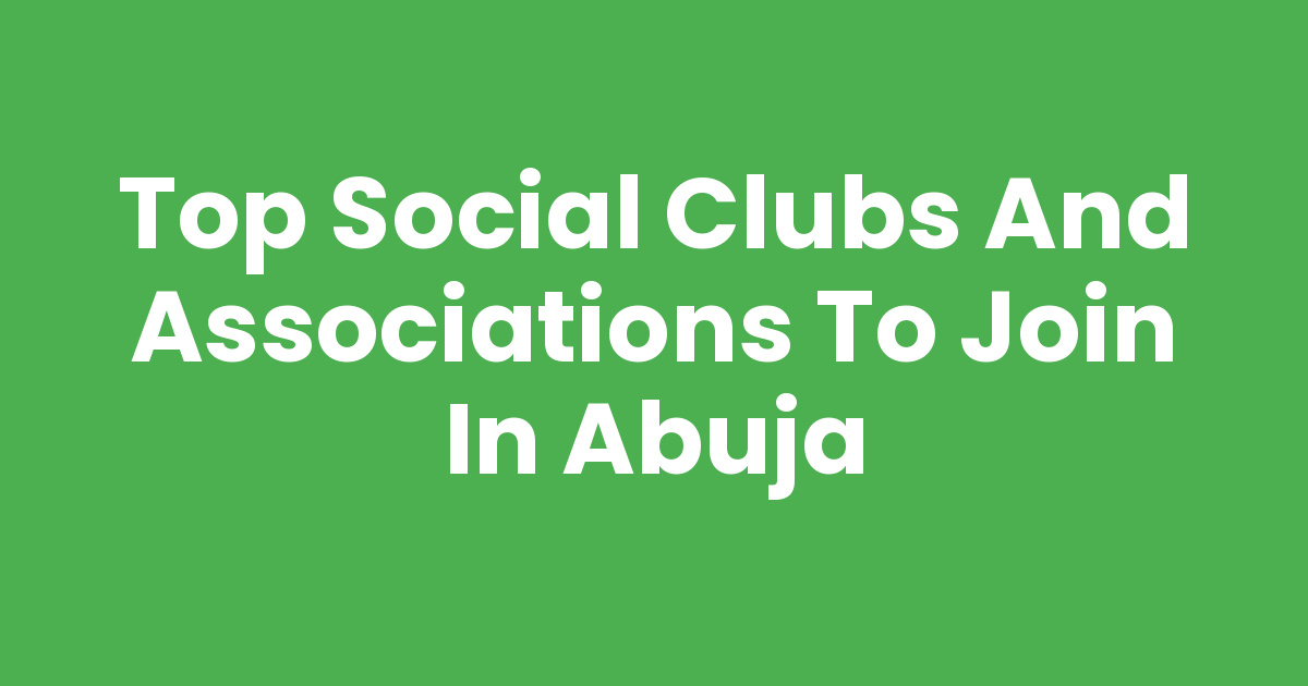 Top Social Clubs and Associations to Join in Abuja