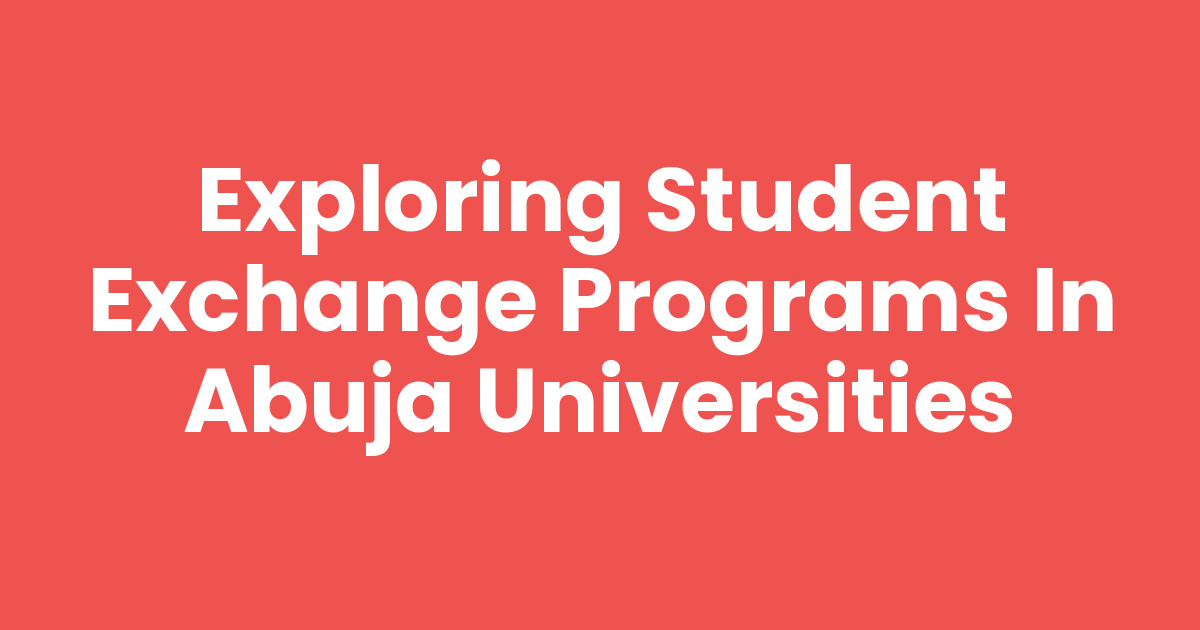 Exploring Student Exchange Programs in Abuja Universities