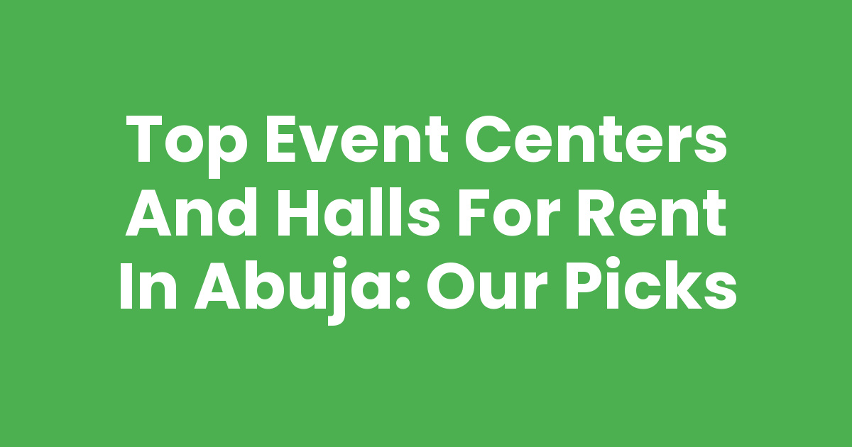 Top Event Centers and Halls for Rent in Abuja: Our Picks