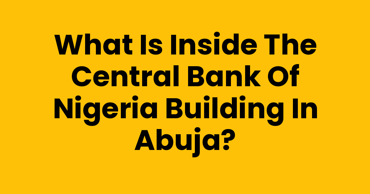 What is Inside the Central Bank of Nigeria Building in Abuja?